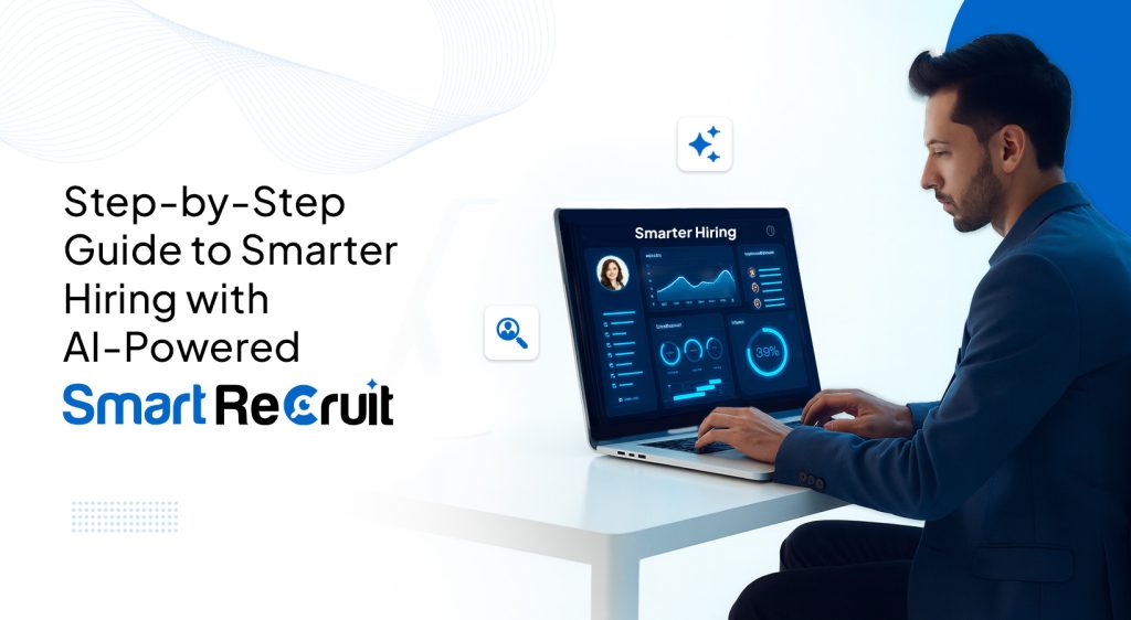Smart Recruit | Empowering Smarter, Faster, and Fairer Hiring Journeys